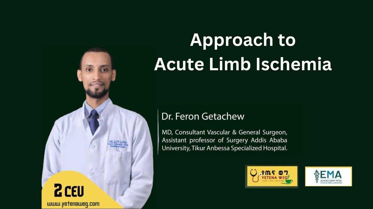 APPROACH TO ACUTE LIMB ISCHEMIA with Dr. FERON GETACHEW - YouTube