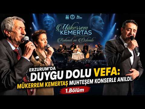 Erzurum'da Duygu Dolu Vefa: Mükerrem Kemertaş Muhteşem Konserle Anıldı. 1.Bölüm