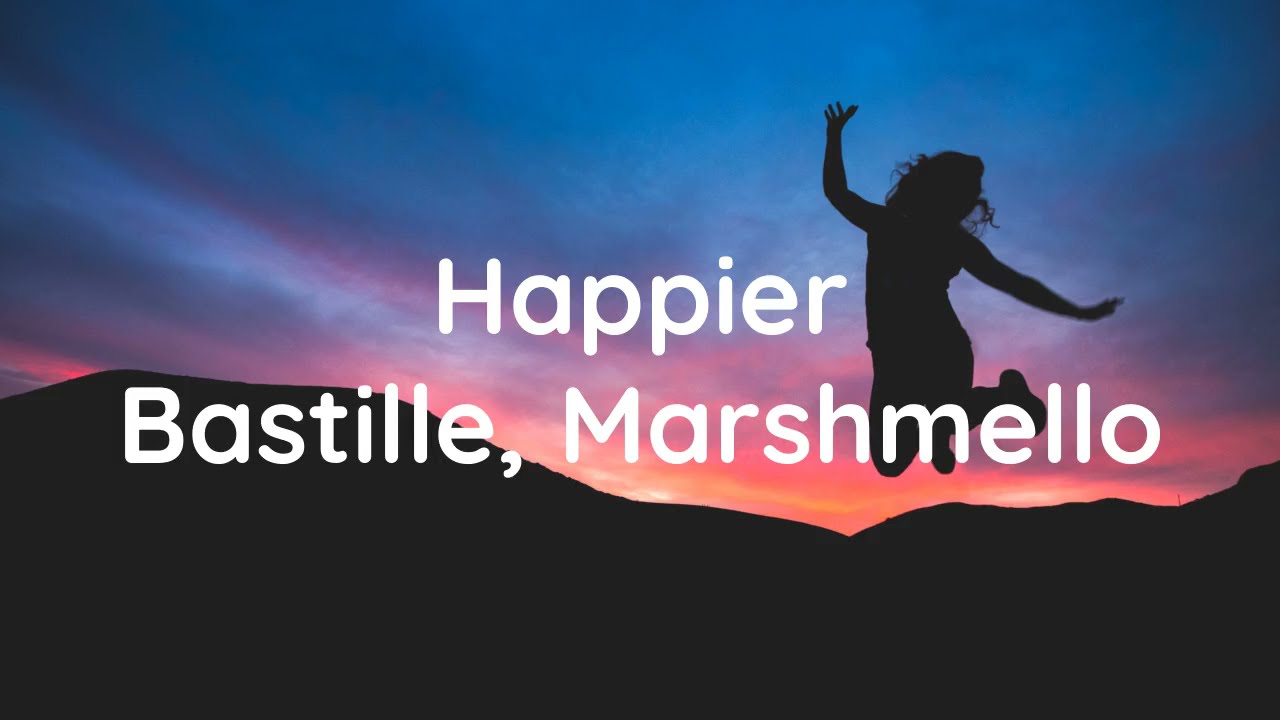 Bastille, Marshmello - Happier(lyrics video) - YouTube