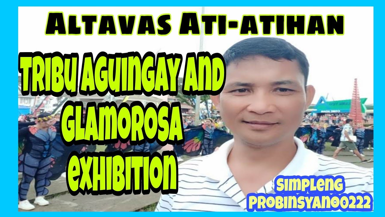 Tribu Aguingay and Glamorosa exhibition, Altavas Town Fiesta #atiatihan ...