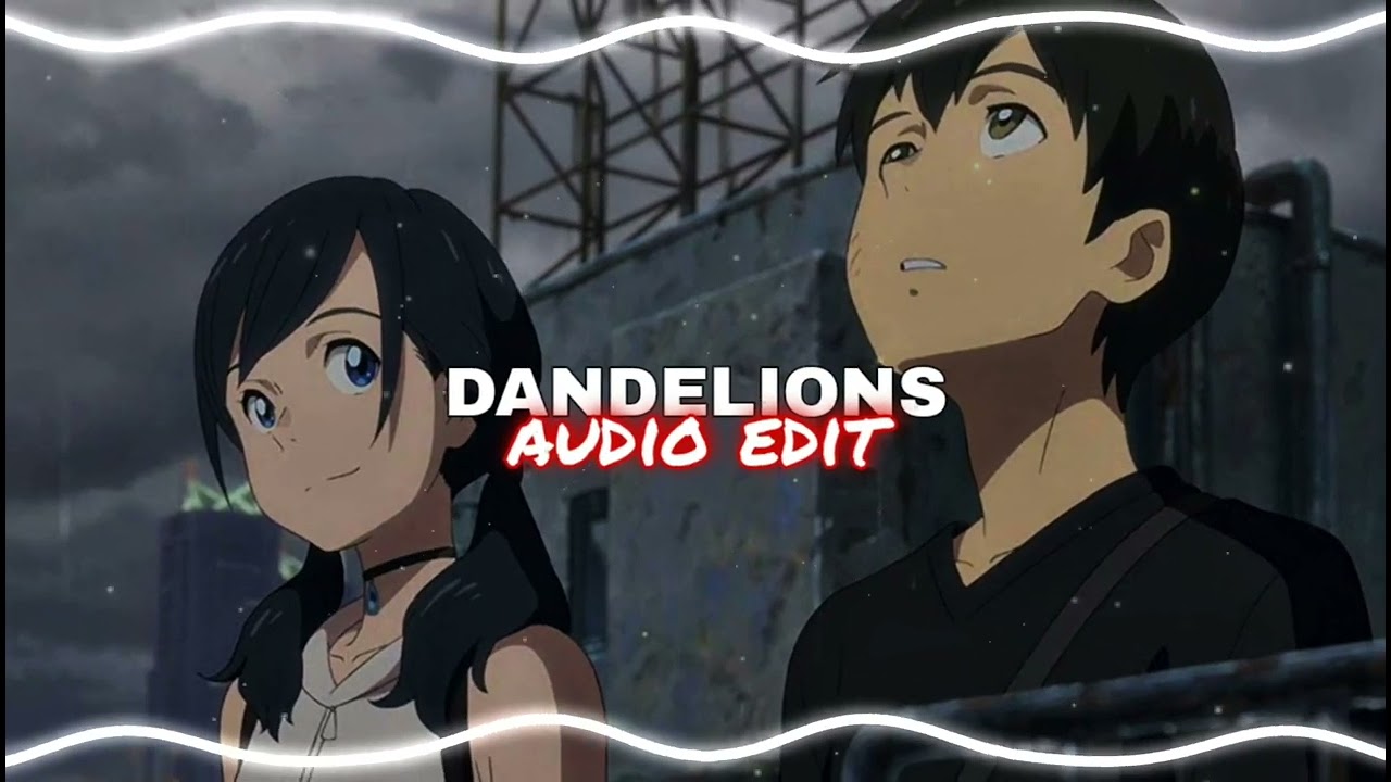 DANDELIONS edit audio - YouTube