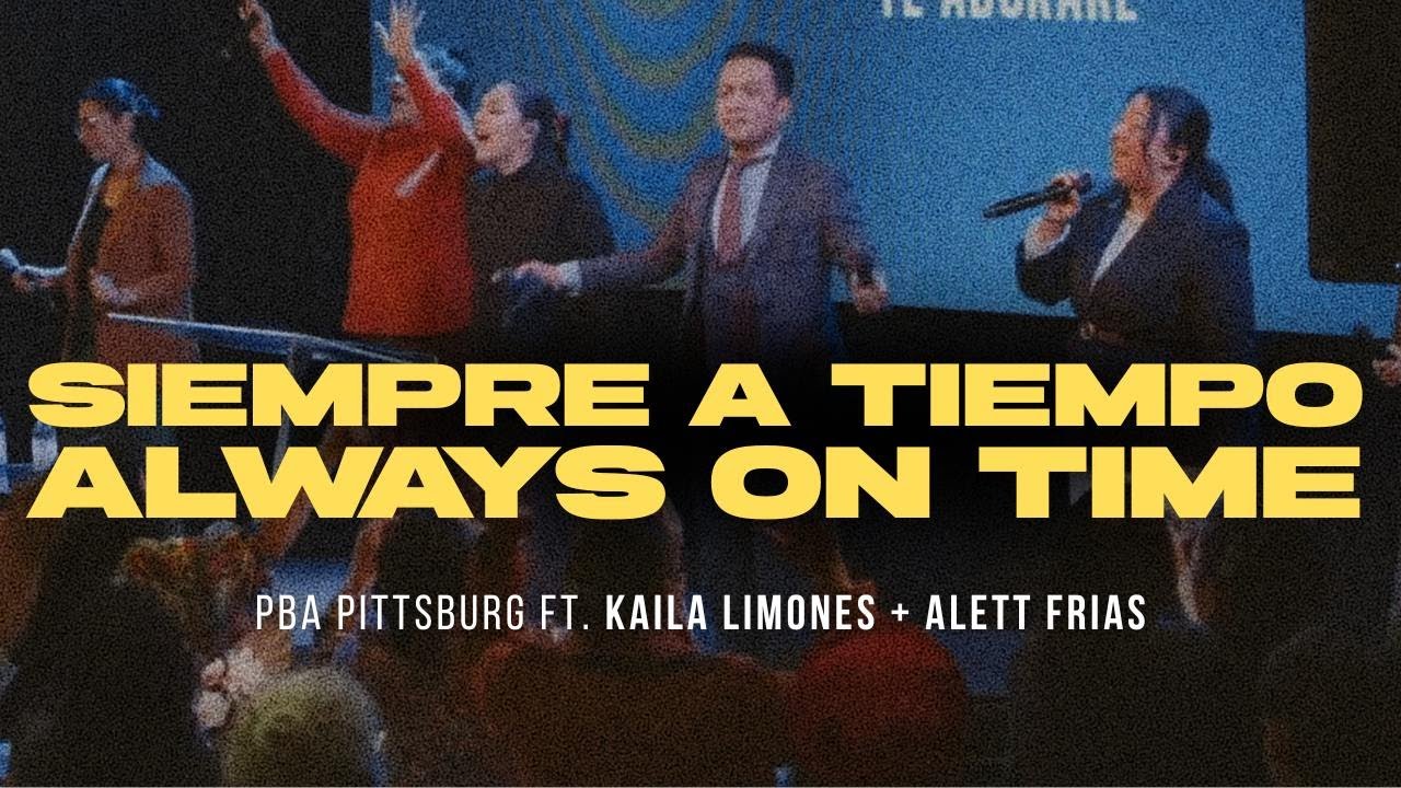 SIEMPRE A TIEMPO + ALWAYS ON TIME | ft. Kaila Limones y Alett Frias ...