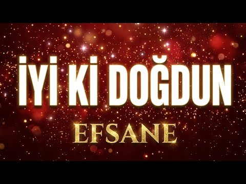 İyi Ki Doğdun Efsane🎂| Özel Doğum Günü Şarkısı