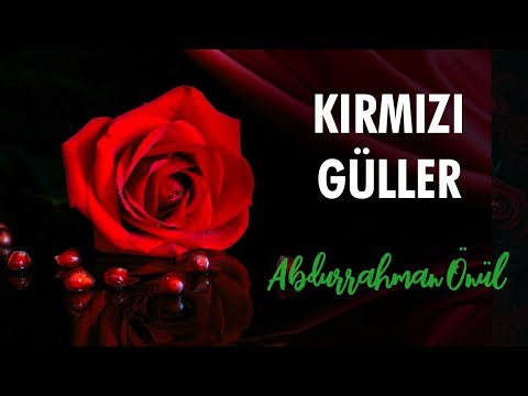 Kırmızı Güller - Abdurrahman Önül | İlahiler