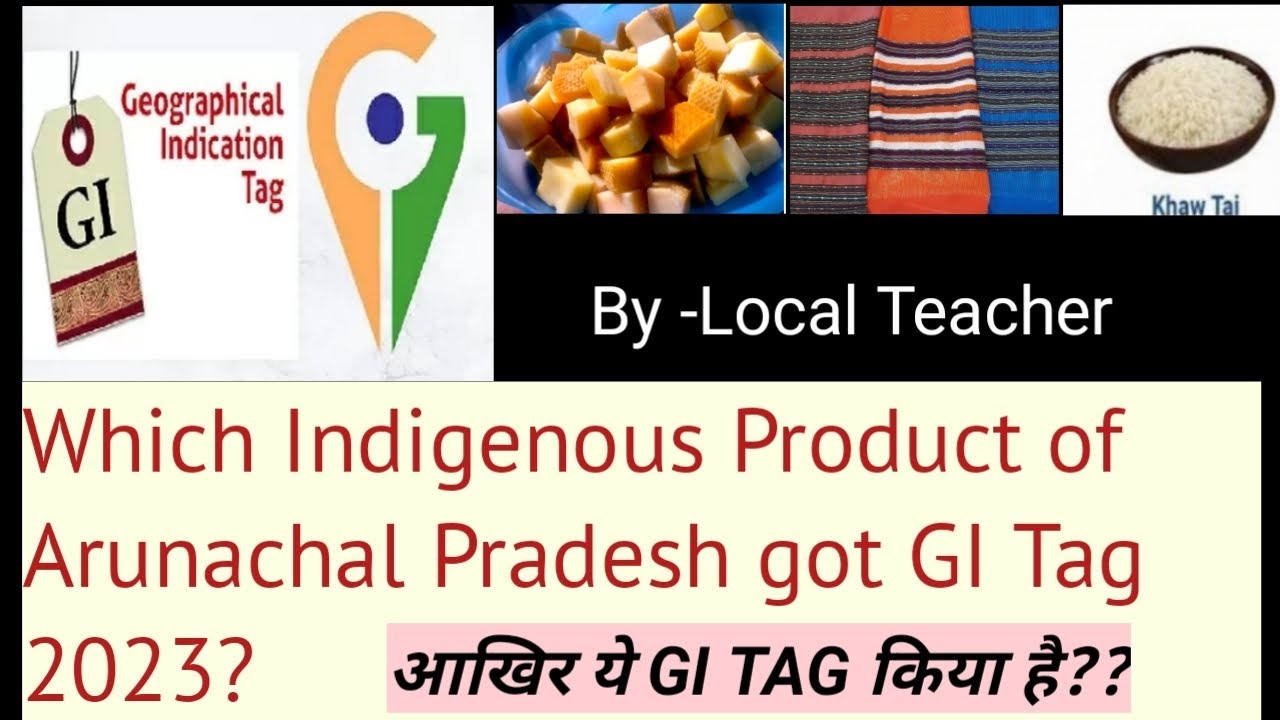Geographical Indication Tag Latest Current affairs Arunachal Pradesh ...