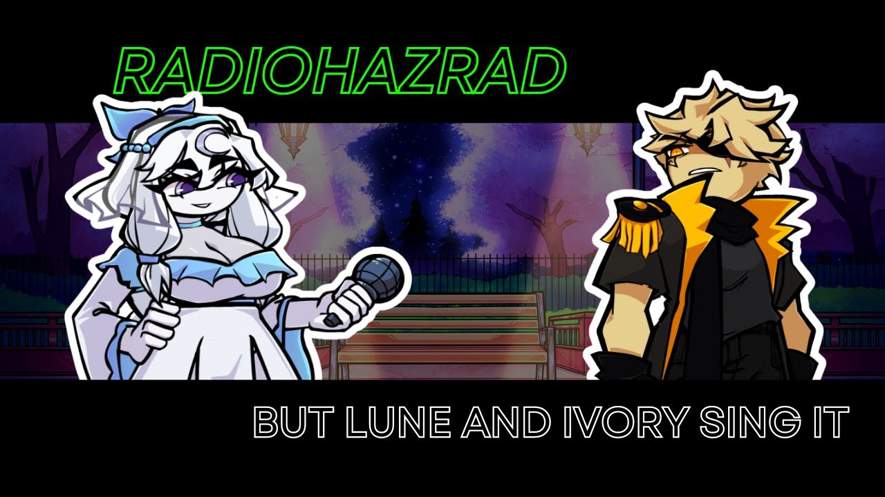 Radiohazard but Lune and Ivory sing it (FNF Cover) - YouTube