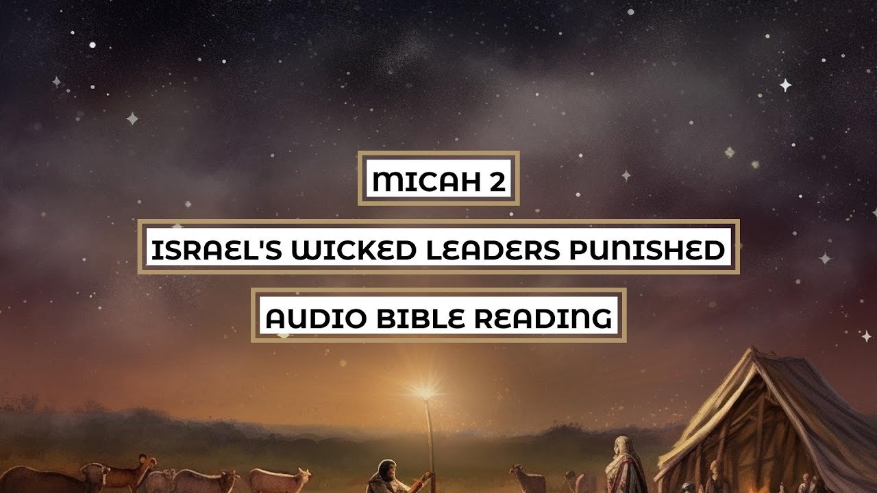 Micah 2: Israel's Wicked Leaders Punished - Clear & Engaging Audio ...