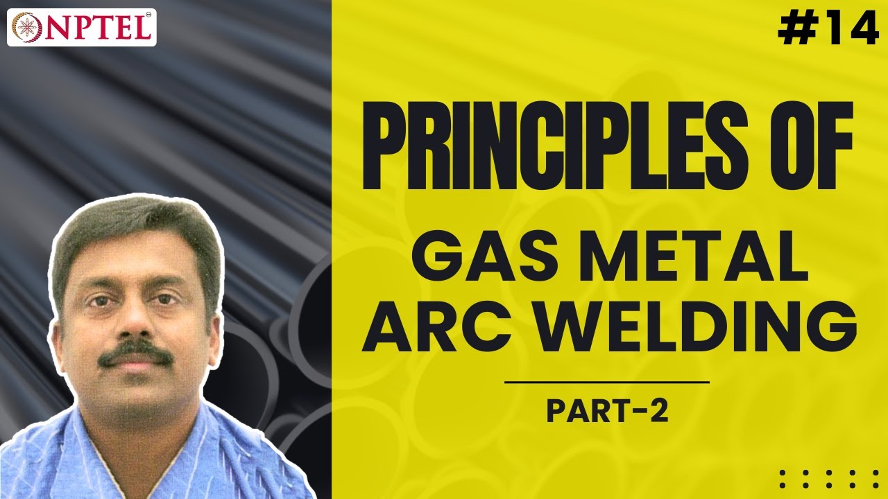 #14 Principles of Gas Metal Arc Welding | Part - II - YouTube