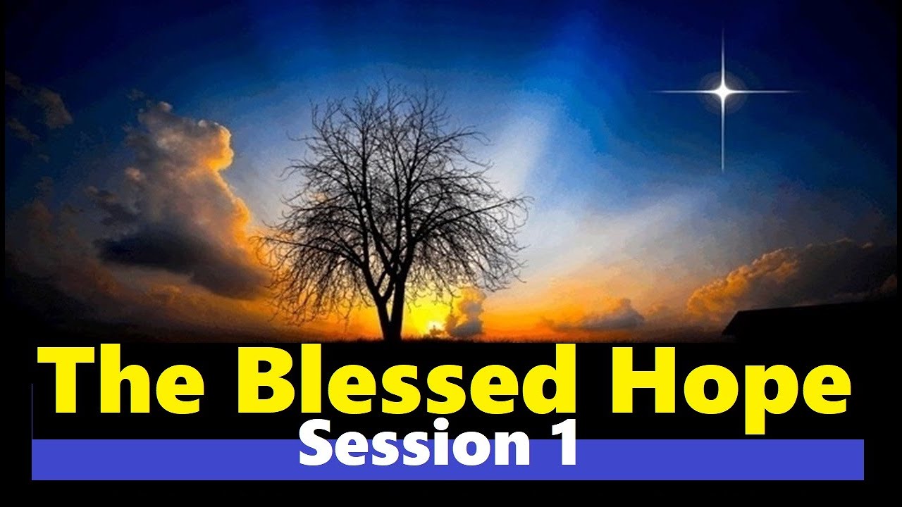The Blessed Hope - Session 1 - YouTube