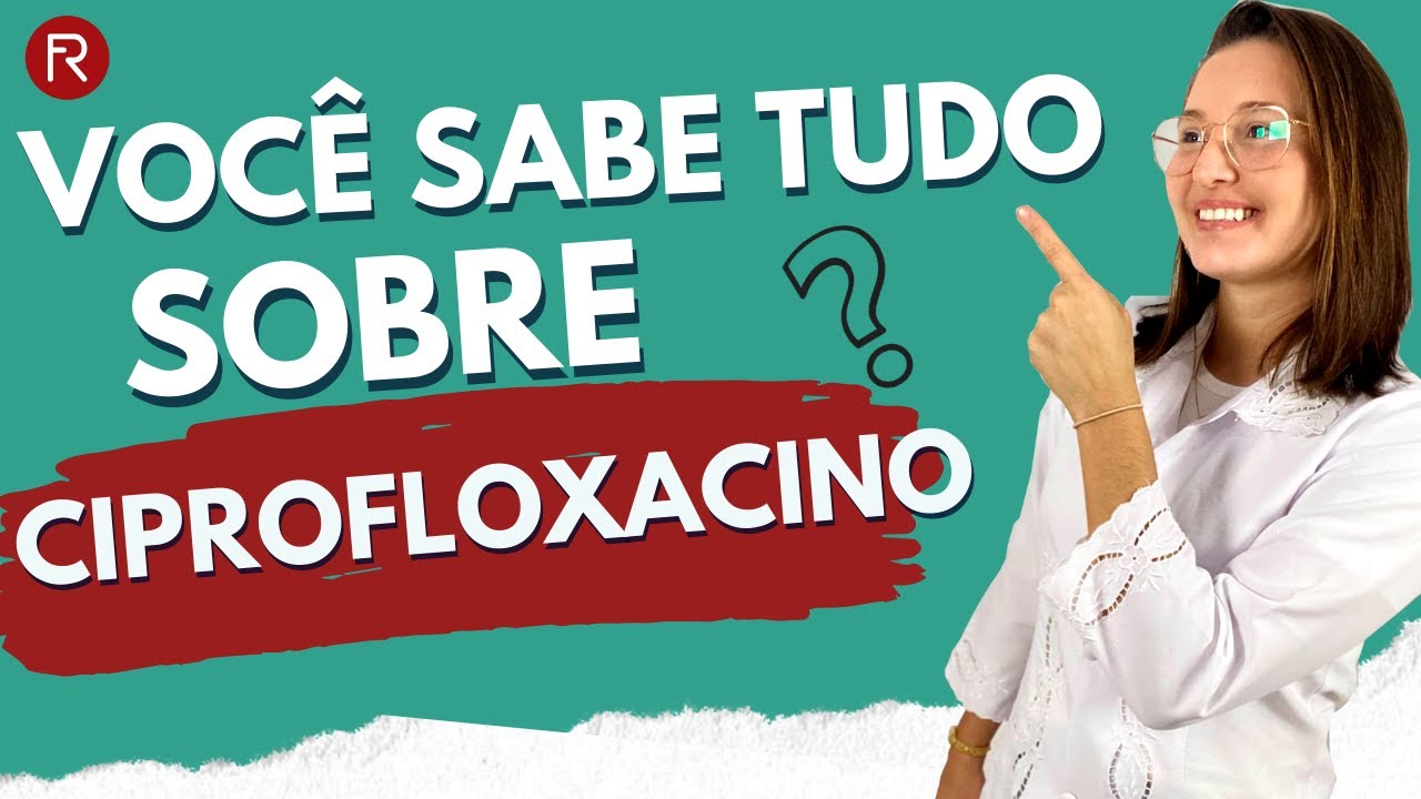 Ciprofloxacino para que serve, você sabe tudo? - YouTube