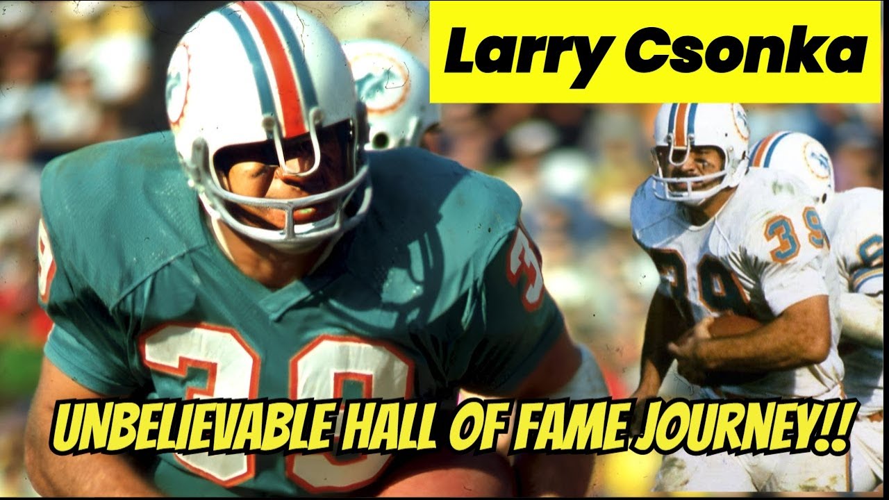 LARRY CSONKA NFL HALL OF FAME CAREER LARRY CSONKA NFL CAREER HIGHLIGHTS ...