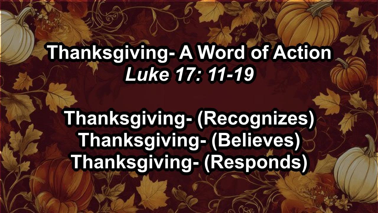 Minister Lloyd Buchanan: Thanksgiving - A Word of Action Luke 17:11 19 ...