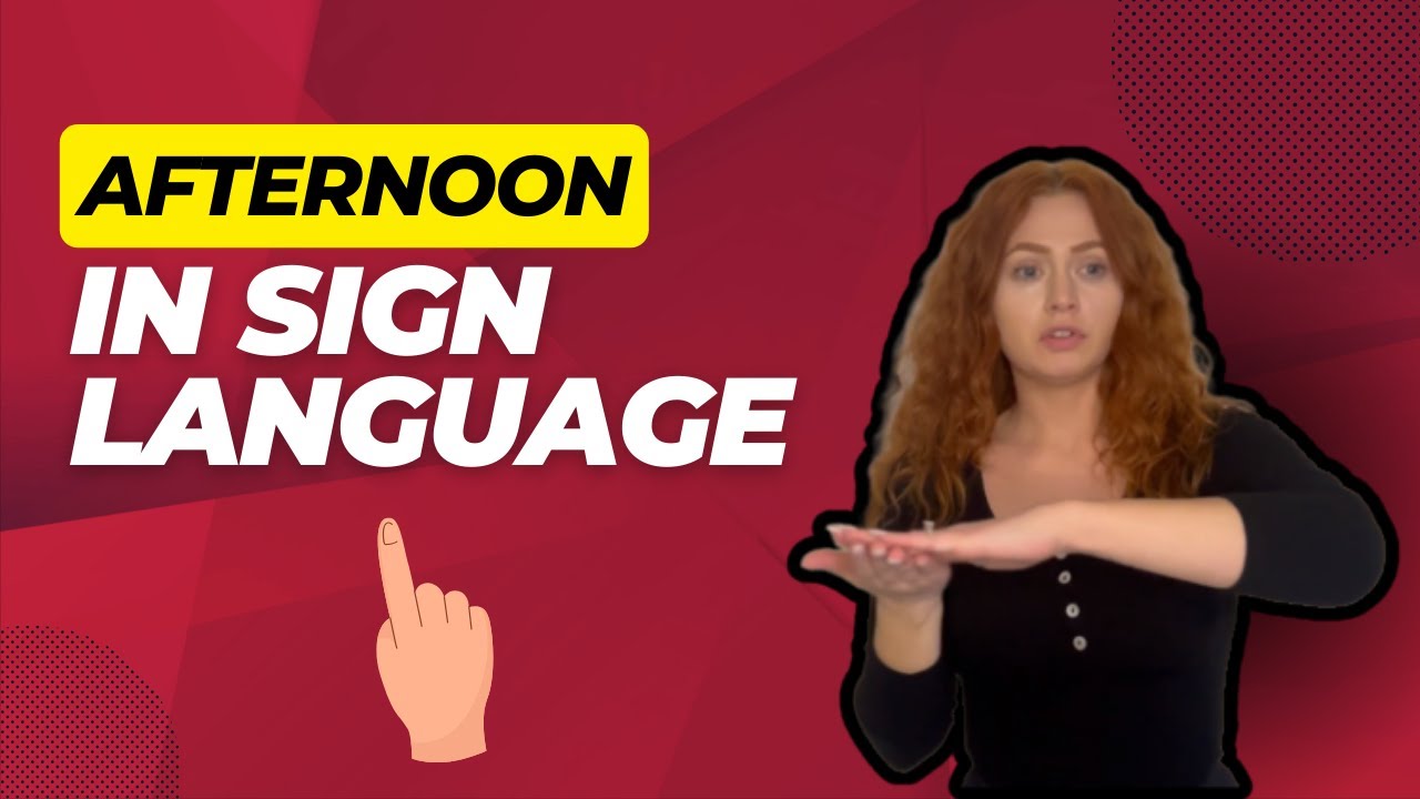 Afternoon in sign language - YouTube