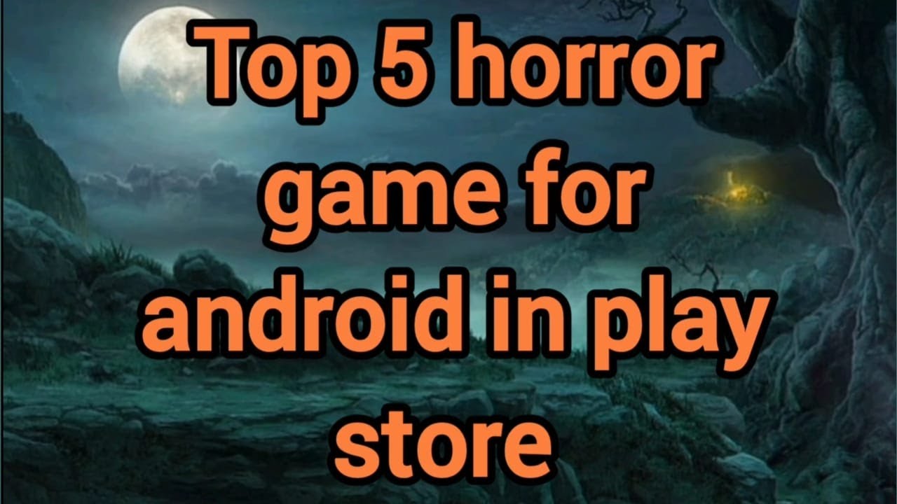 Top 5 Horror Game for Android in Play Store | High Graphics Games for ...