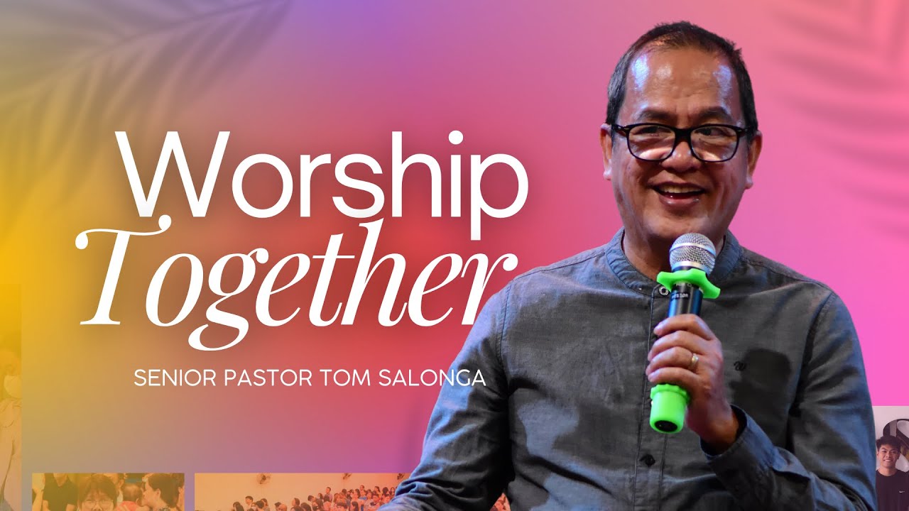 Worship Together | Senior Pastor Tom Salonga | 4.2.23 - YouTube
