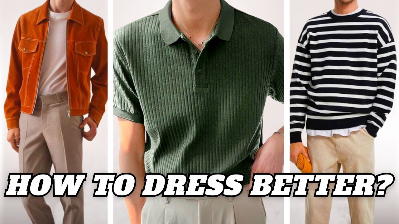 MEN'S FASHION 101: HOW TO DRESS BETTER? FASHION TIPS FOR MEN - YouTube