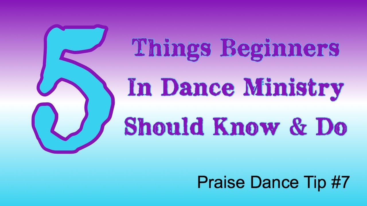 5 Things Beginners In Dance Ministry Should Know & Do || Praise Dance ...