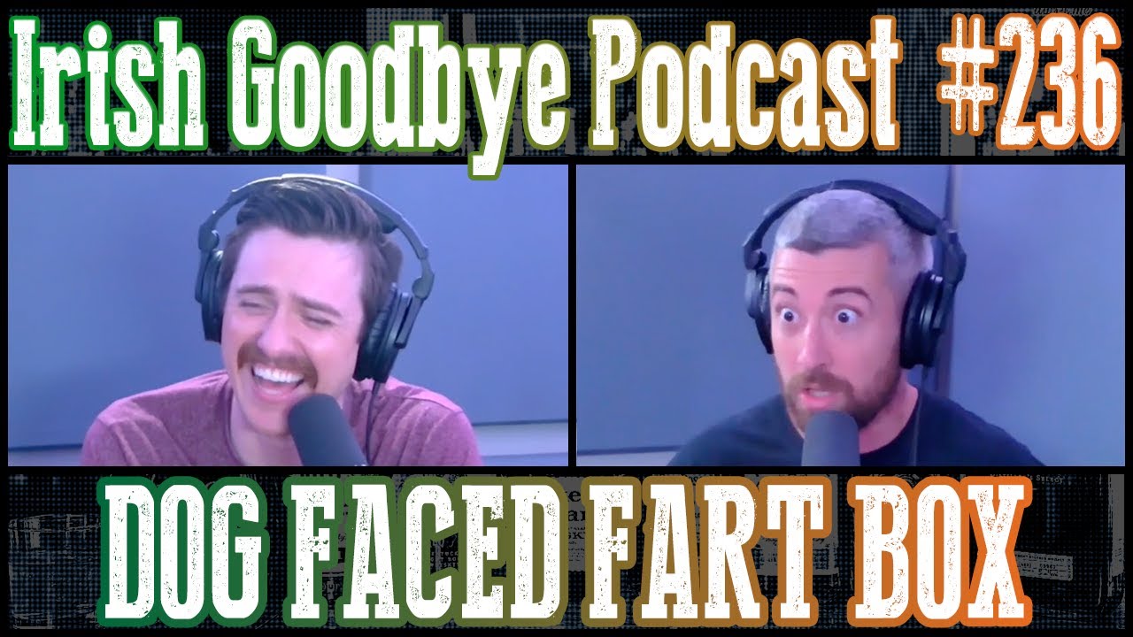 Irish Goodbye 236 - Dog Faced Fart Box - YouTube Music