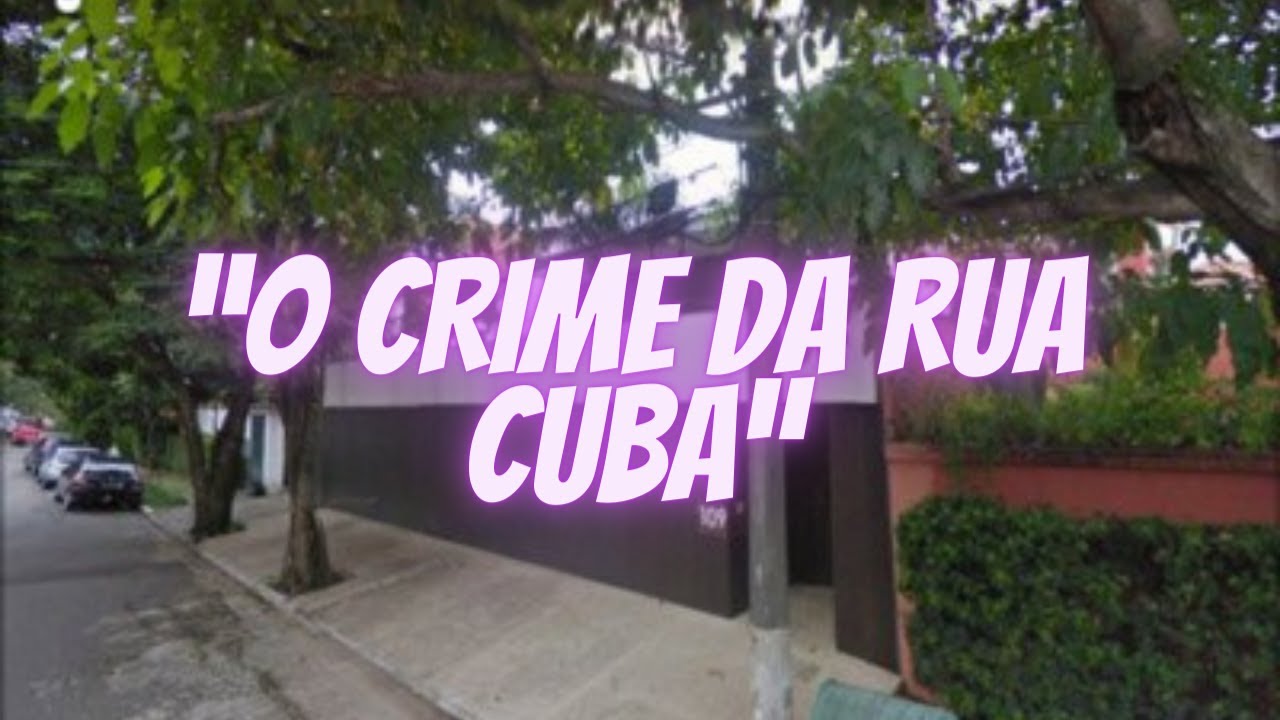 O CRIME DA RUA CUBA - CRIMES SEM SOLUÇÃO - YouTube