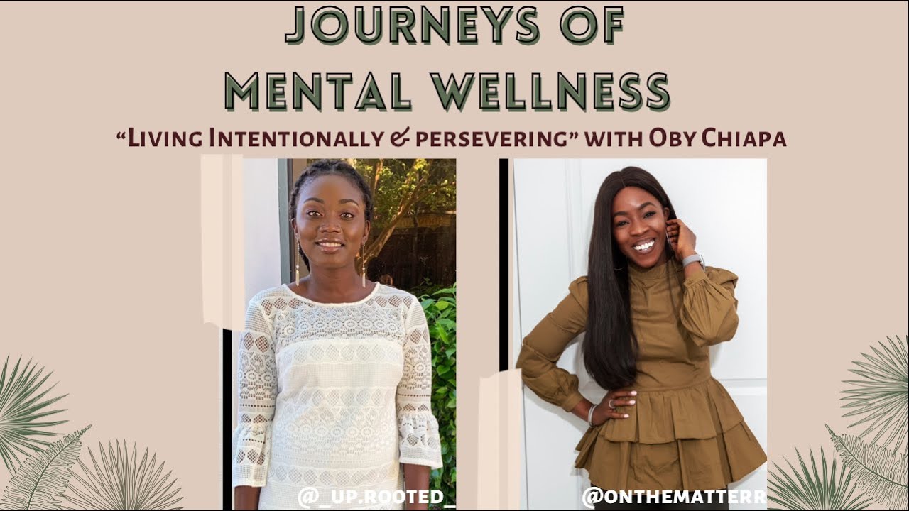 Journey of Mental Wellness: "Living Intentionally & Persevering" with Oby Chiapa - YouTube