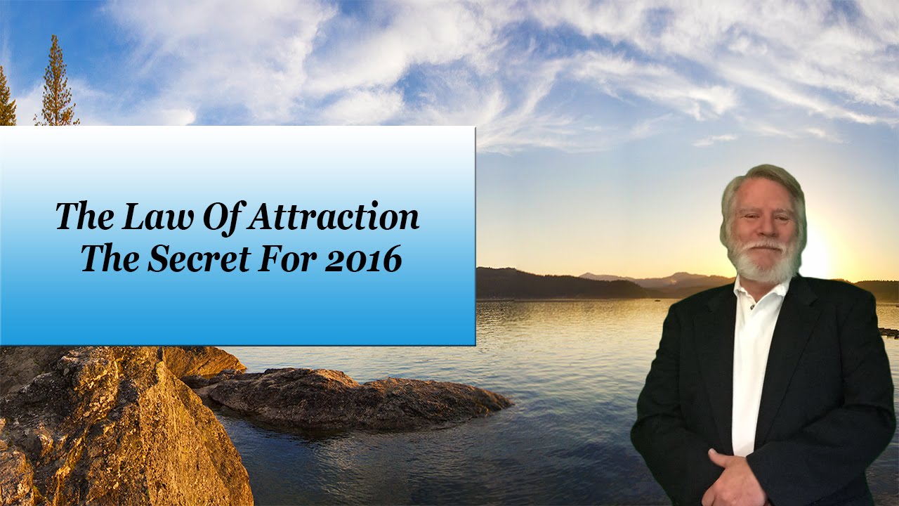 The Law Of Attraction The Secret For 2016 - YouTube
