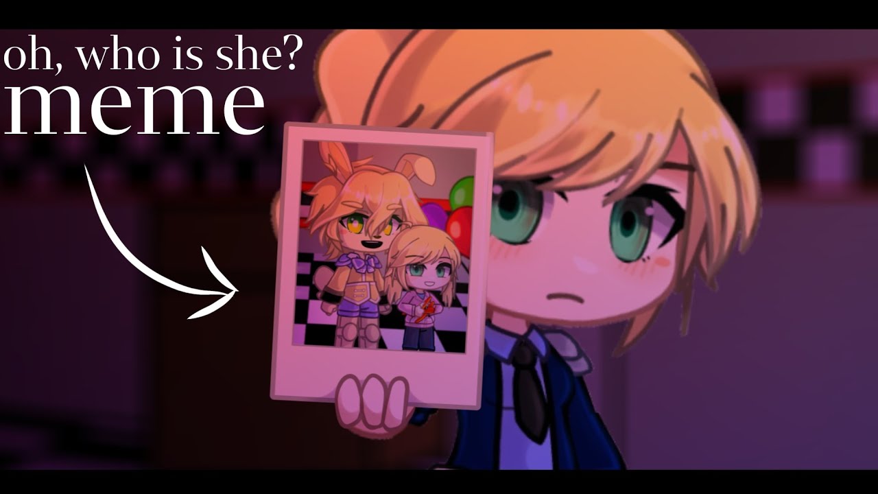 Oh, who is she? meme|[fnaf movie]| Vanessa Shelly - YouTube