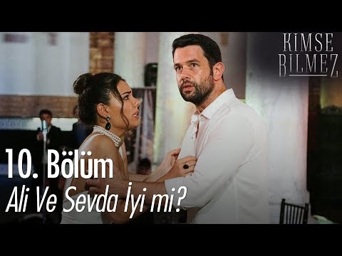 Ali ve Sevda iyi mi? - Kimse Bilmez 10. Bölüm
