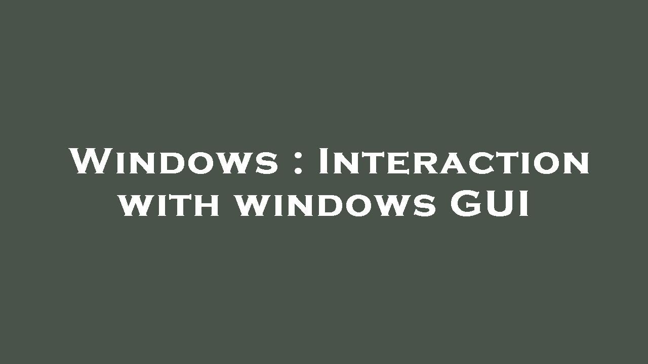 Windows : Interaction with windows GUI - YouTube