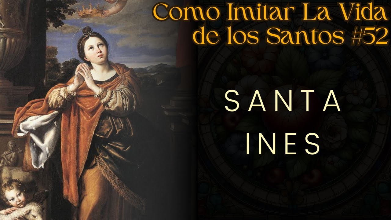 La Vida de Santa Ines - Como Imitar La Vida de los Santos - YouTube