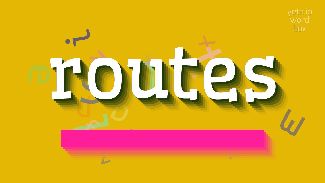 ROUTES - HOW TO PRONOUNCE ROUTES? - YouTube