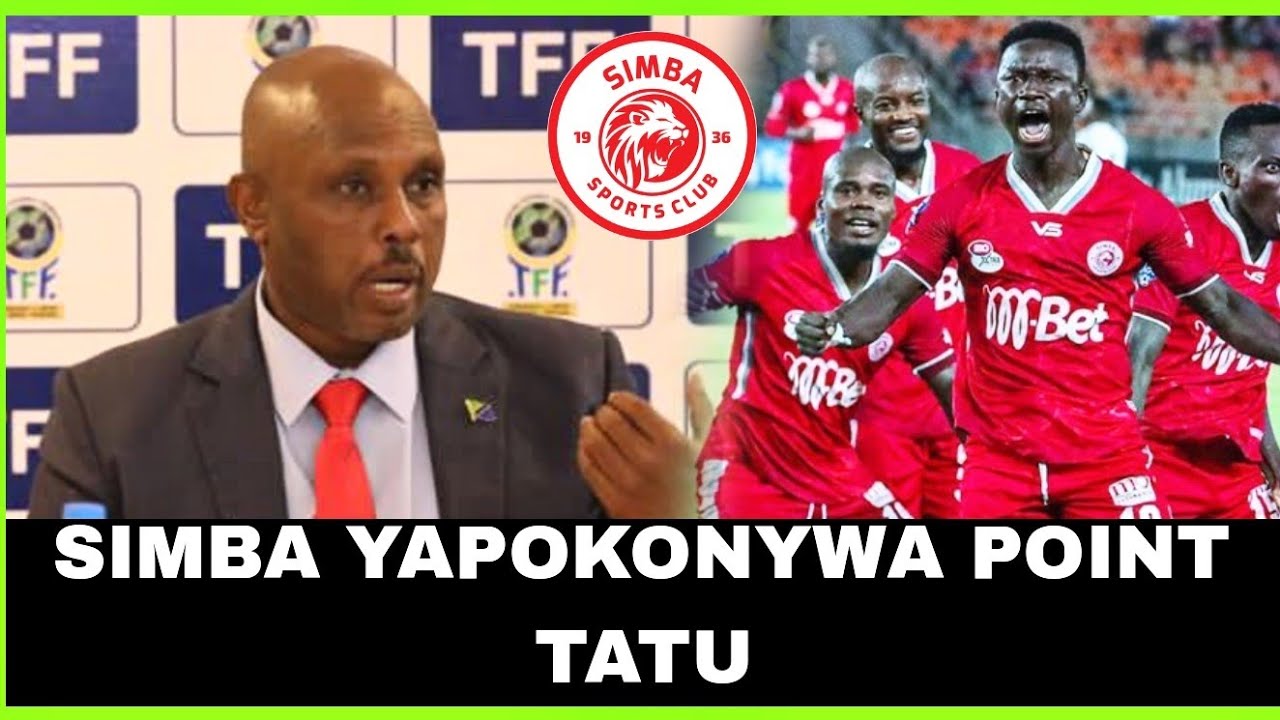 Rasmi: TFF WATHIBITISHA TUMEIPOKONYA SIMBA POINT TATU/ GOLI LA BELEKE ...