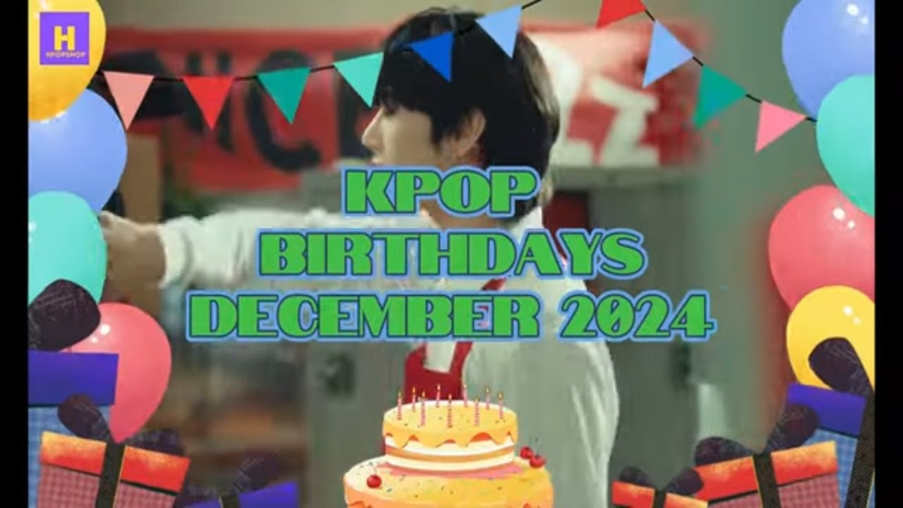 KPOP BIRTHDAYS DECEMBER 2024 - BTS, TREASURE, TXT, 82MAJOR, SEVENTEEN ...