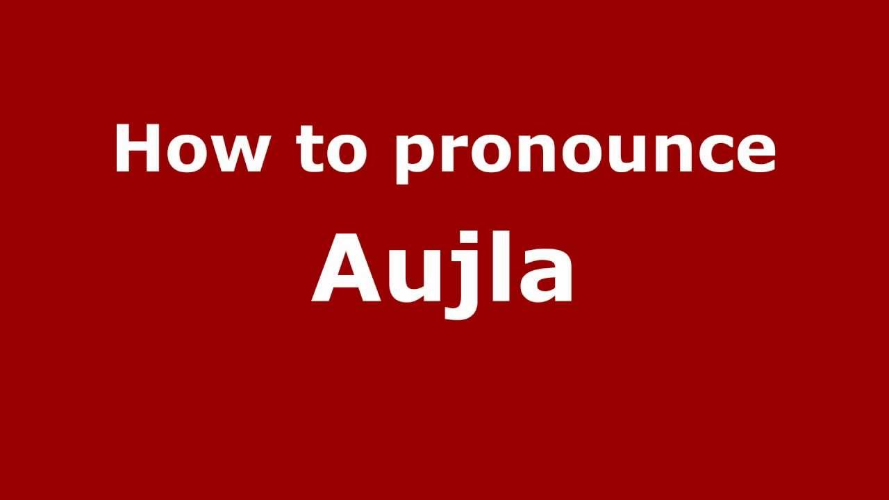 How to Pronounce Aujla - PronounceNames.com - YouTube