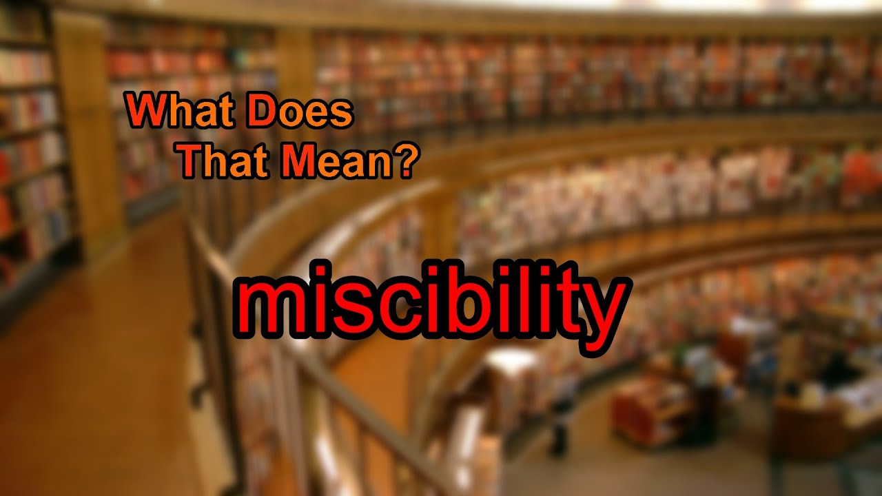 What does miscibility mean? - YouTube