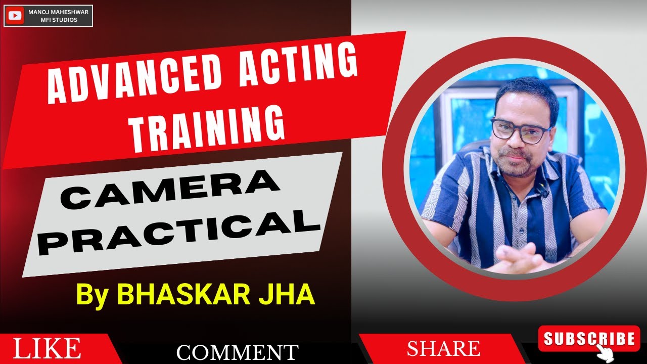 ADVANCED ACTING TRAINING | CAMERA PRACTICAL |CINEMA & THEATRE | By BHASKAR JHA| In MFI Acting ...