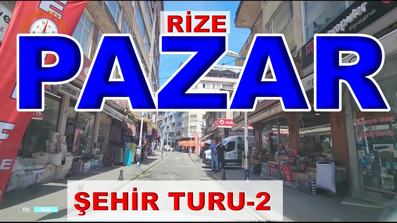 PAZAR ŞEHİR TURU -2 / RİZE PAZAR'I GEZİYORUZ -2 / RİZE PAZAR -2 - YouTube