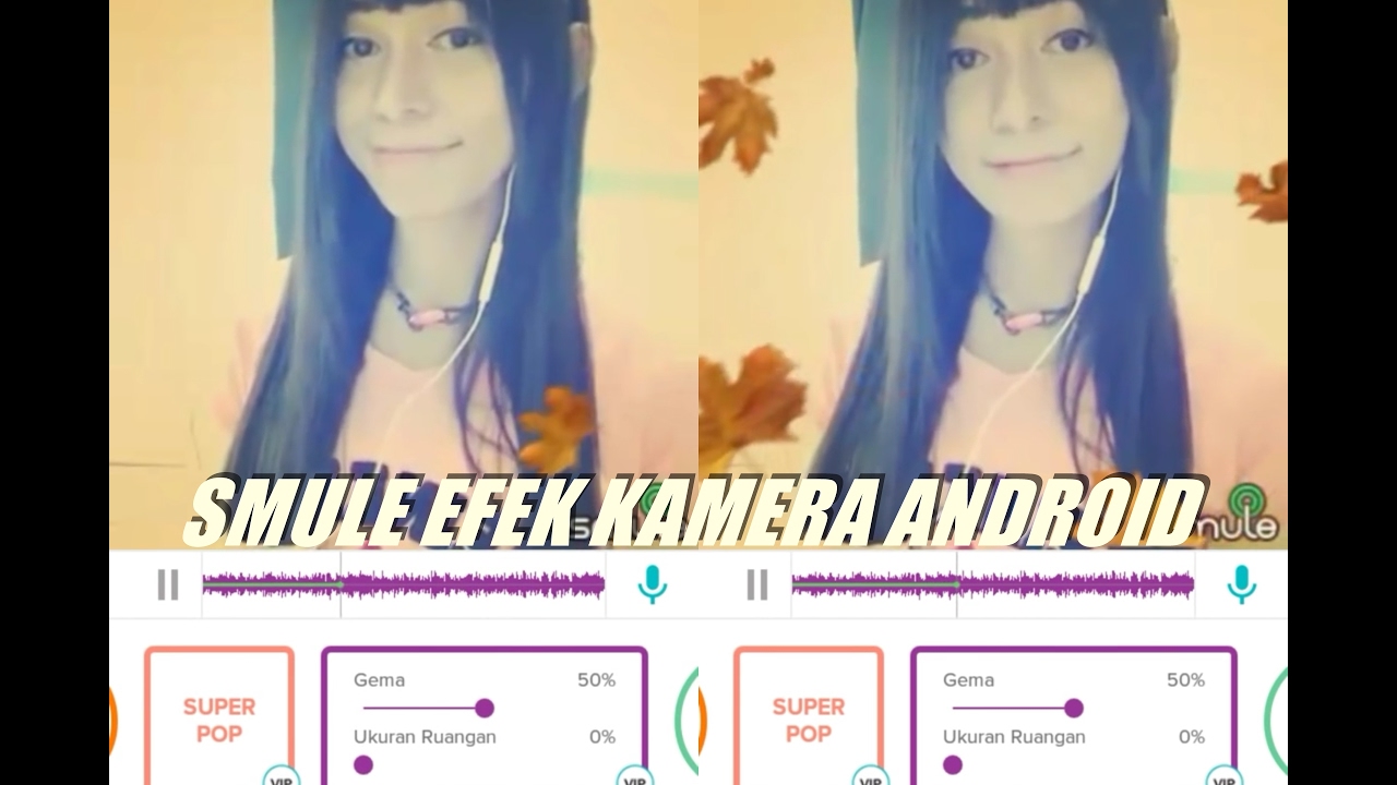 EFEK VIDEO SMULE ANDROID - YouTube