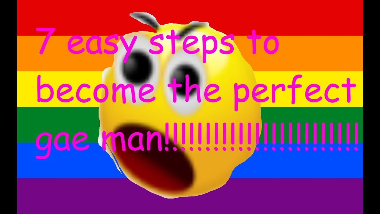 7 EASY STEPS TO BECOME THE PERFECT GAE MAN!!1!!1!1 - YouTube