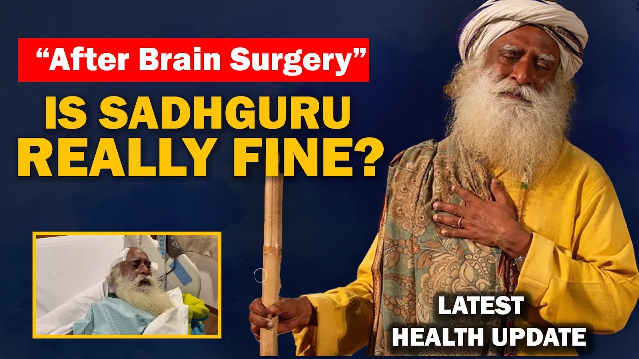 🔴IS SADHGURU OK? Sadhguru Latest Health Updates After Brain Surgery ...