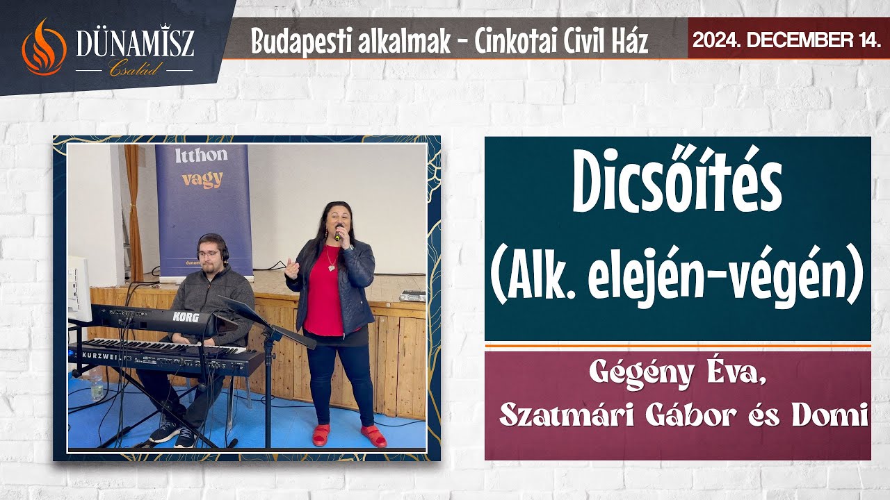 Dicsőítés (Alkalom eleje és vége) Gégény Éva, Szatmári Gábor és Dominik ...