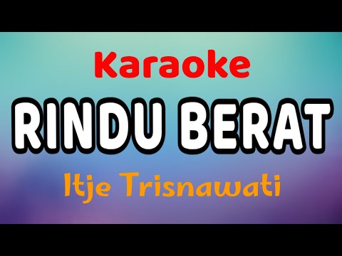 RINDU BERAT Karaoke Itje Trisnawati