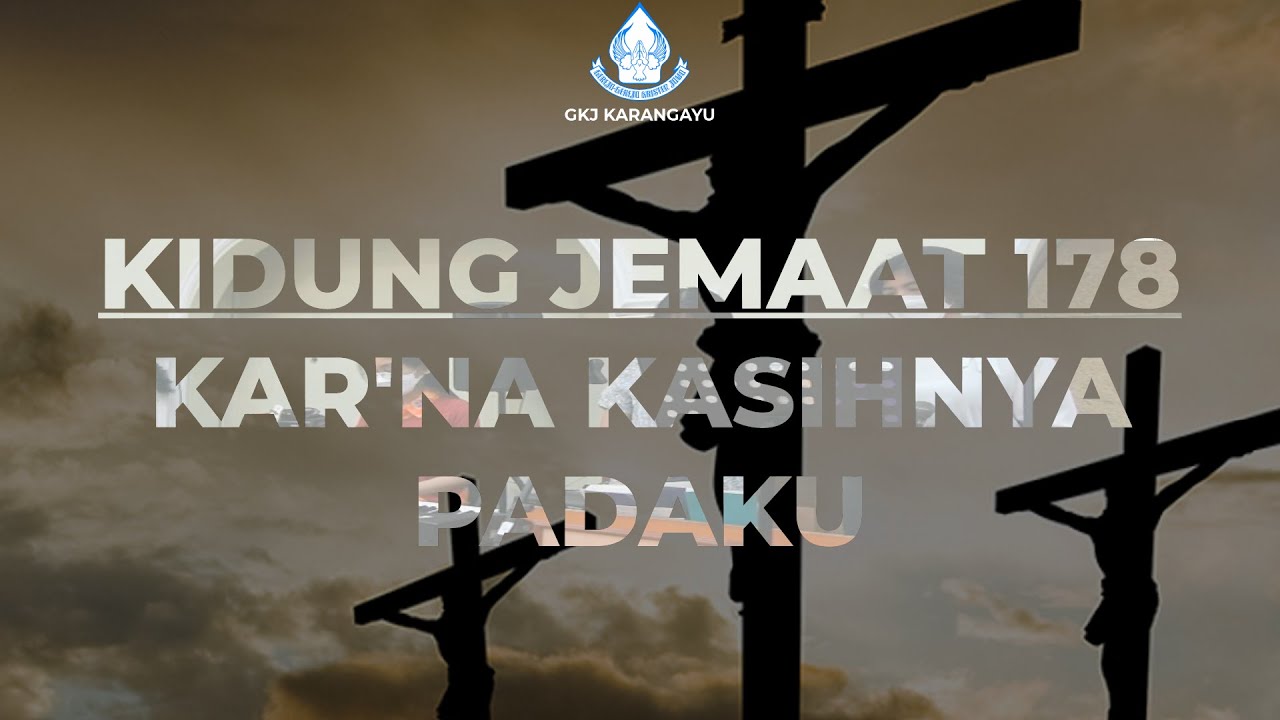 KJ 178 - Kar'na Kasihnya Padaku | GKJ Karangayu - YouTube