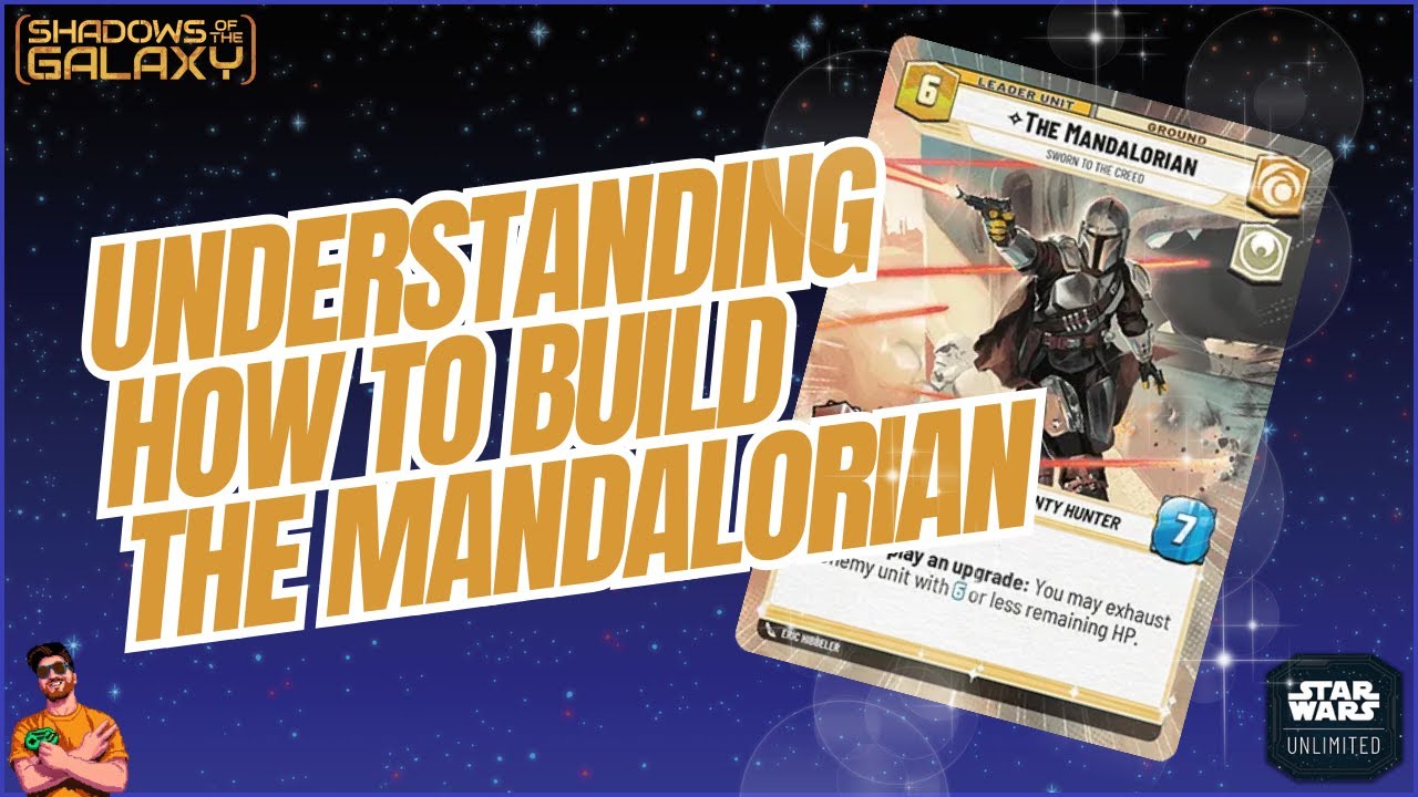 UNDERSTANDING HOW TO BUILD THE MANDALORIAN! | A Deck Building Guide ...