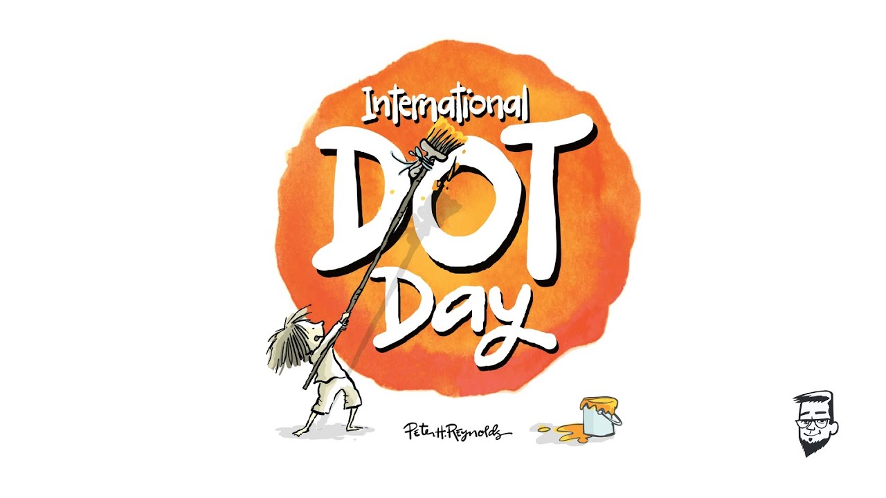 “The Dot” by Peter H. Reynolds - International Dot Day is 9/15/24 ...