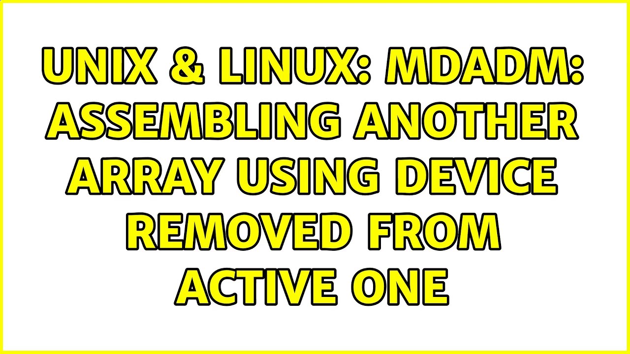 Unix And Linux Mdadm Assembling Another Array Using Device Removed From Active One Youtube