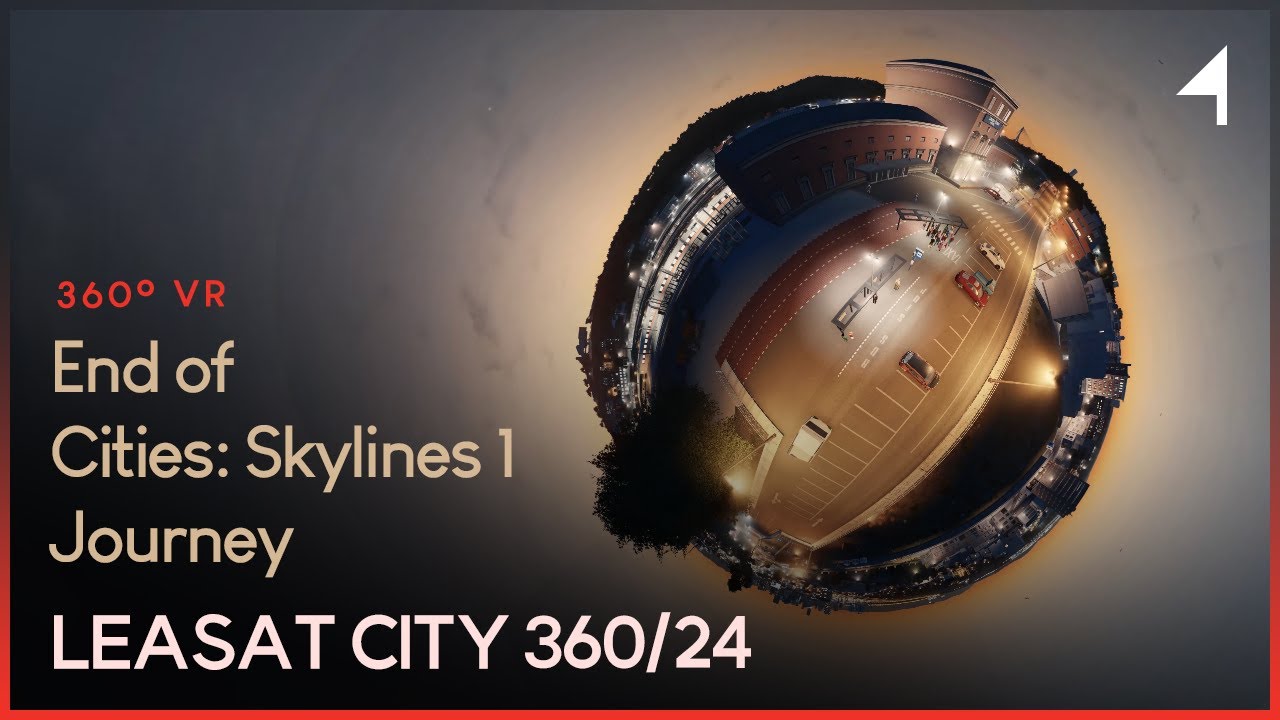 End of Cities: Skylines 1 Journey: Leasat City 360/24／360° 8K VR - YouTube