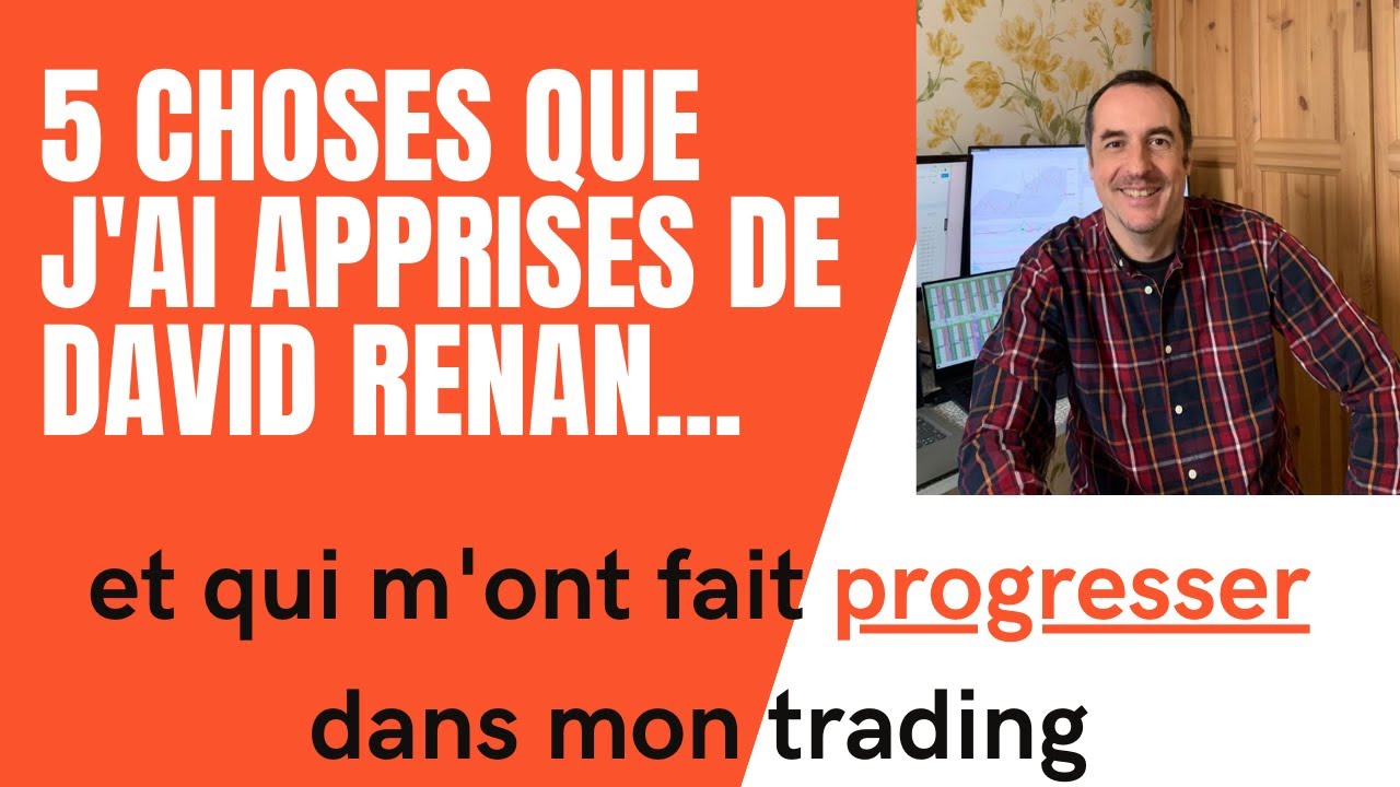Les 5 choses que j'ai apprises du trading de David Renan, et qui m'ont ...