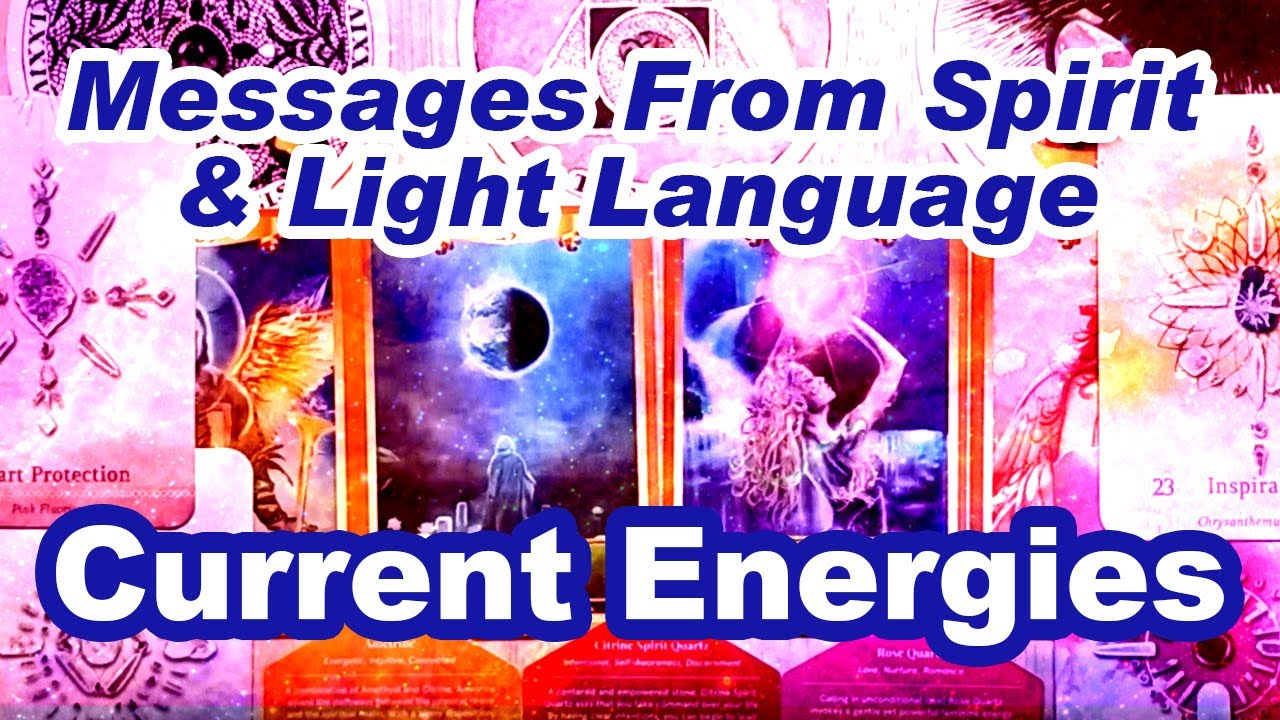 Navigating Current Energies | Spirit Messages & Light Language Healing ...