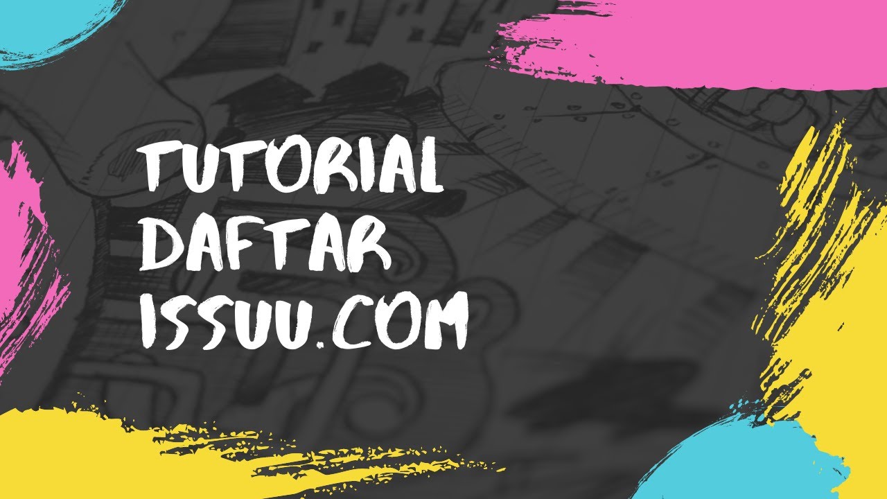 Tutorial Terbaru, Cara Mendaftar Di Website Issuu.com Untuk Posting ...