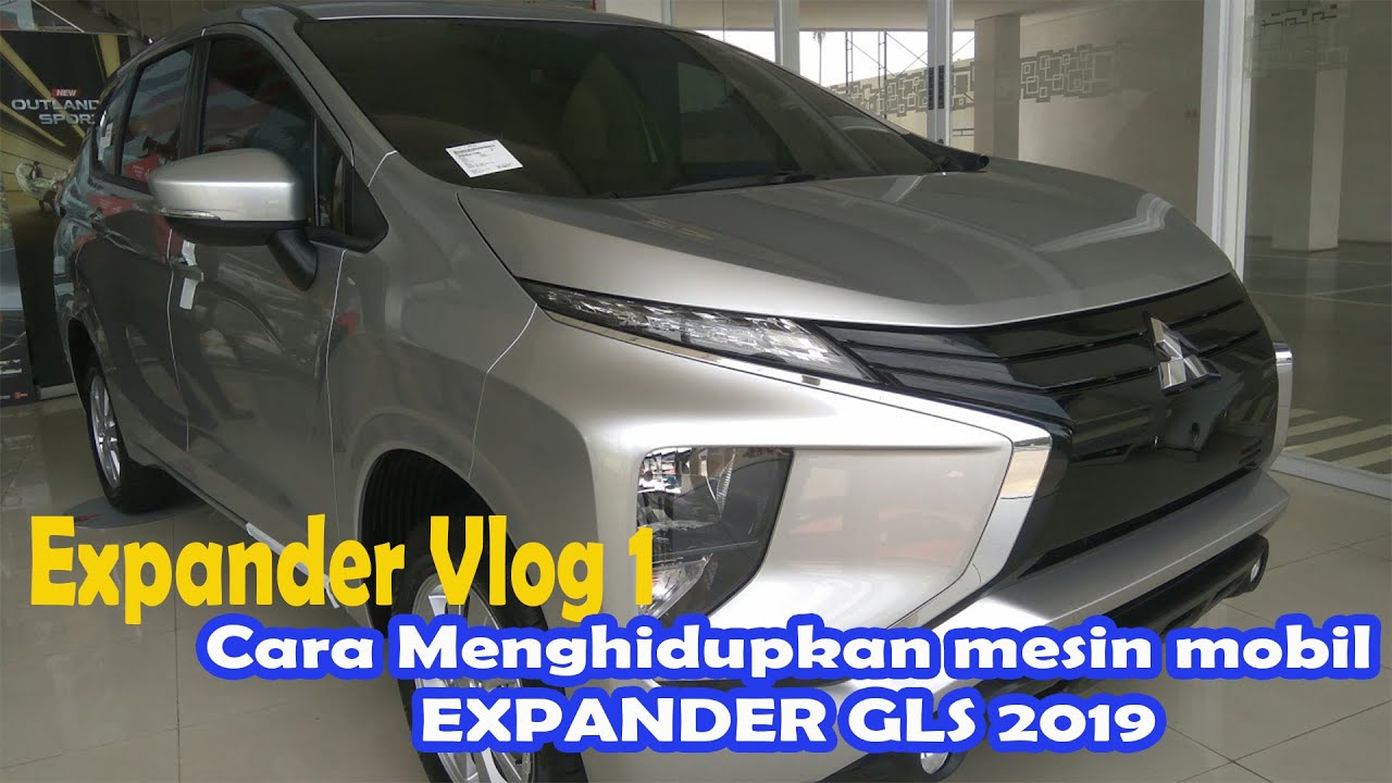 EXPANDER VLOG 1 : Cara mengidupkan mesin Mobil Expander GLS 2019 - YouTube